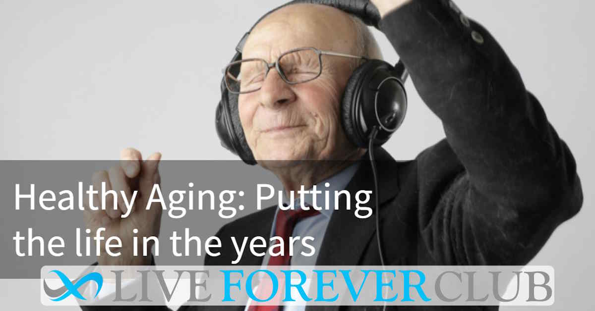 Healthy Aging: Putting the life in the years