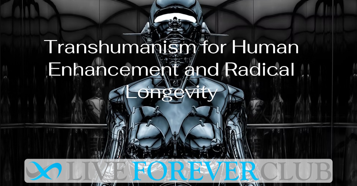 Transhumanism for Human Enhancement and Longevity